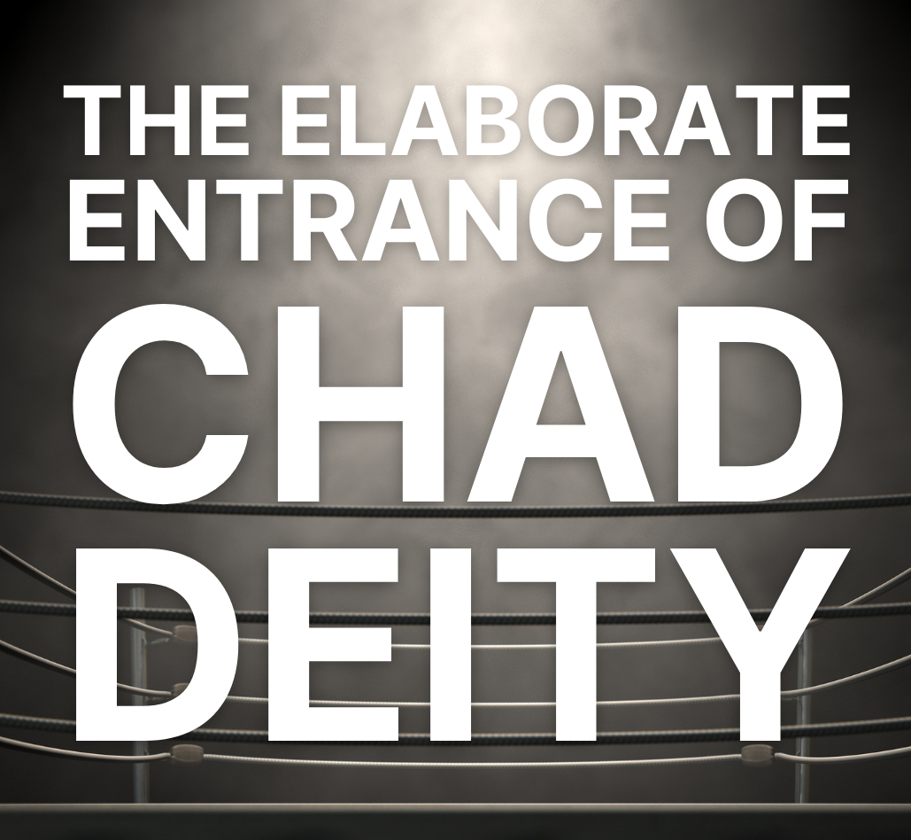 The Elaborate Entrance of Chad Deity | San Diego Reader